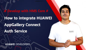How To Integrate HUAWEI AppGallery Connect Auth Service