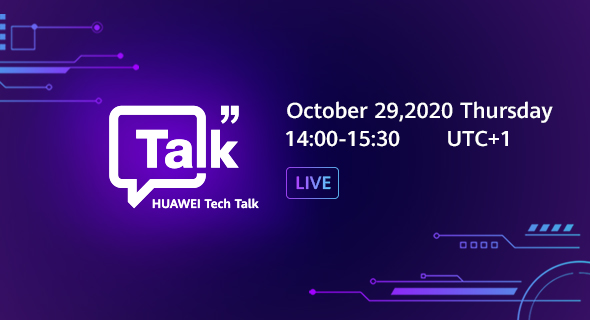 HUAWEI Tech Talk-Phrase 4 | HUAWEI Developers