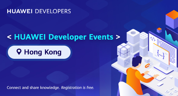 HUAWEI Developer Events – Hong Kong | HUAWEI Developers